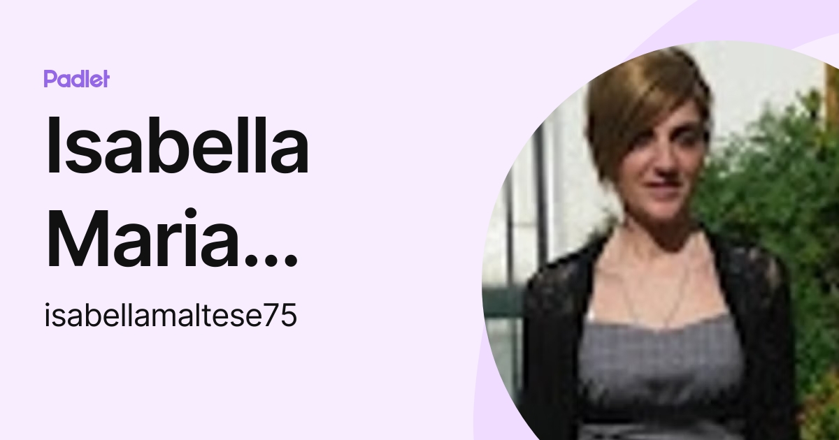 Isabella Maria Maltese (isabellamaltese75) profile | Padlet
