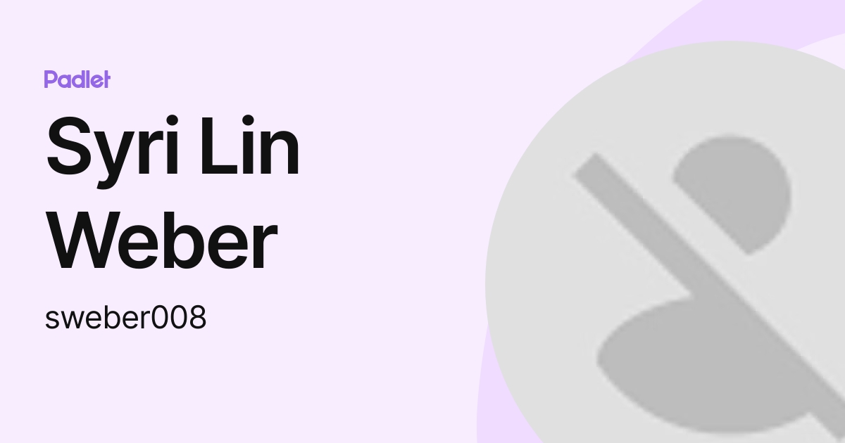 Syri Lin Weber (sweber008) profile | Padlet