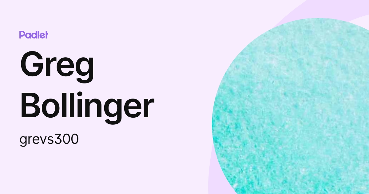 Greg Bollinger (grevs300) profile | Padlet