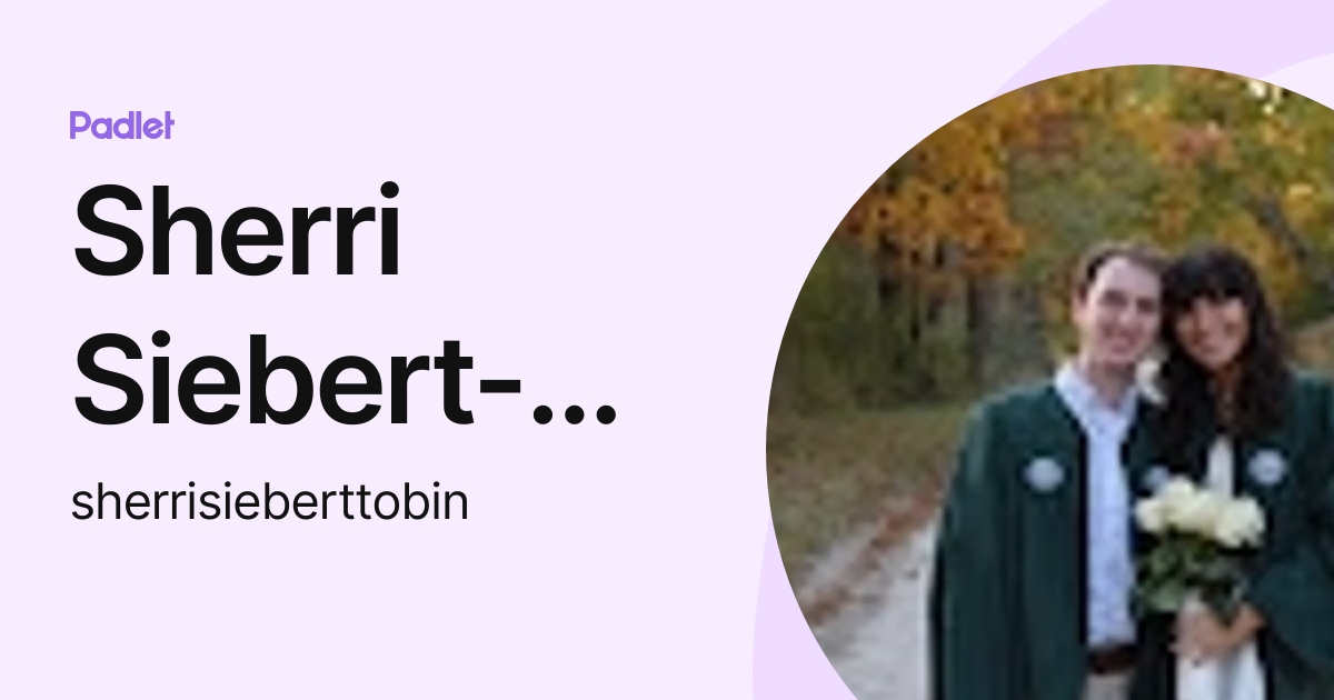 Sherri Siebert-Tobin (sherrisieberttobin) profile | Padlet