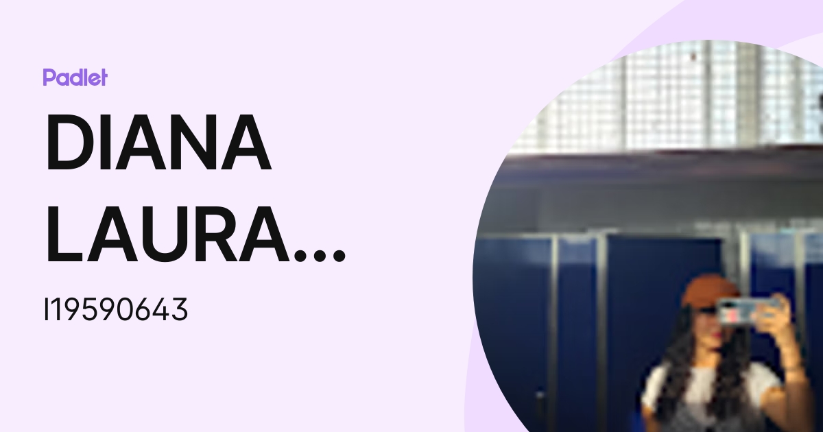 DIANA LAURA RESENDIZ OLVERA (l19590643) profile | Padlet