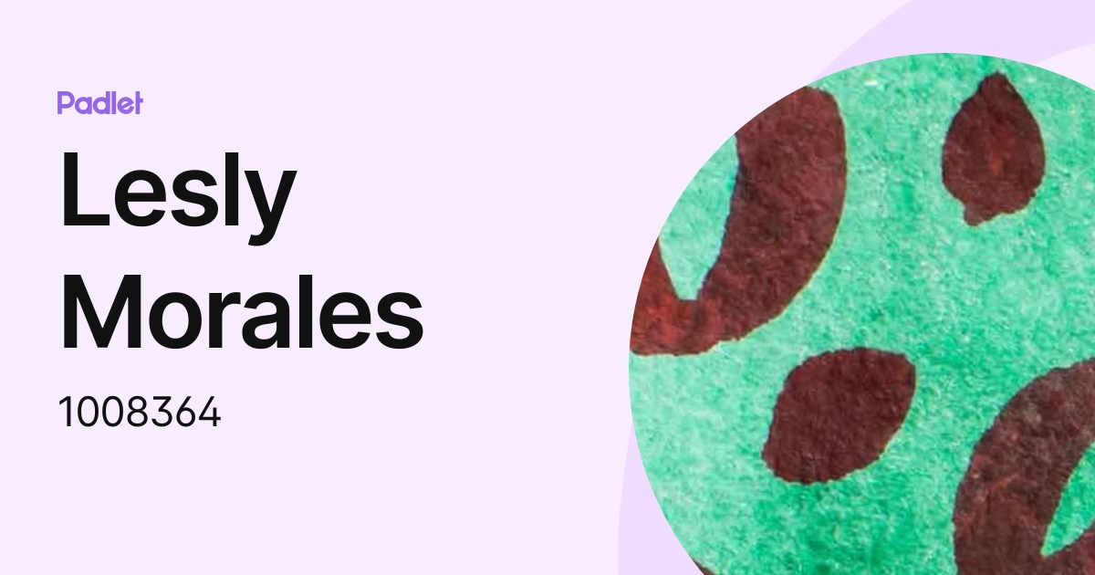 Lesly Morales (1008364) profile | Padlet