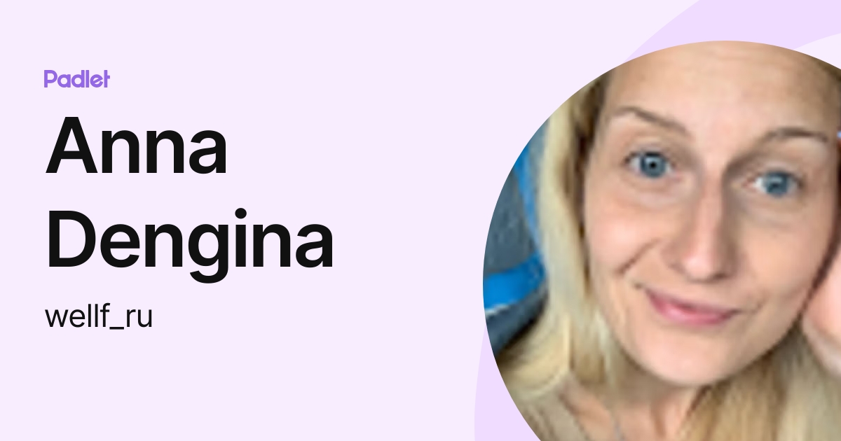 Anna Dengina (wellf_ru) profile | Padlet