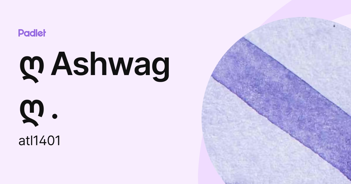 ღ Ashwag ღ . (atl1401) profile | Padlet