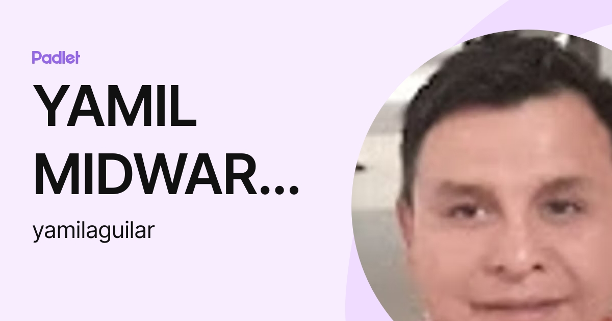 YAMIL MIDWARD AGUILAR BACA (yamilaguilar) perfil | Padlet