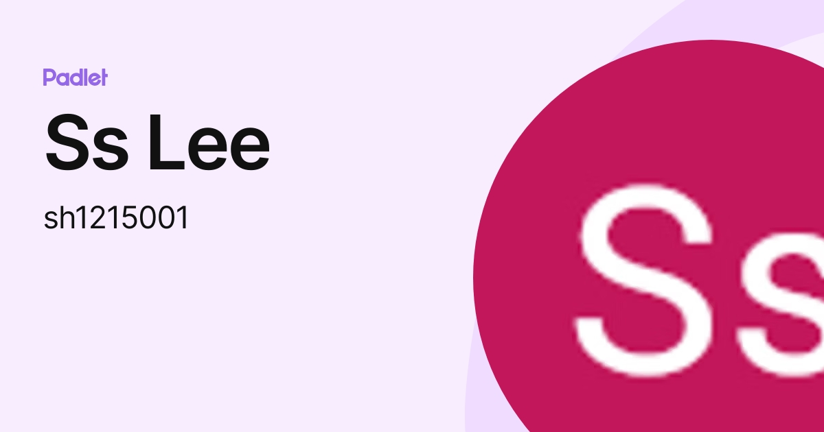 Ss Lee (sh1215001) profile | Padlet
