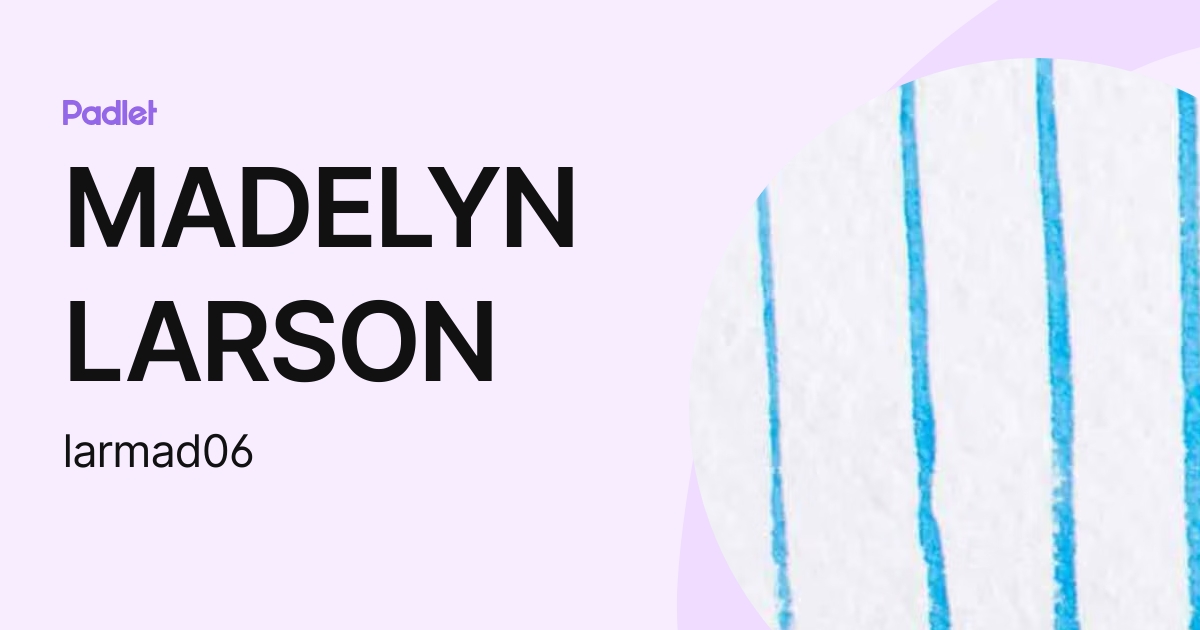 MADELYN LARSON (larmad06) profile | Padlet