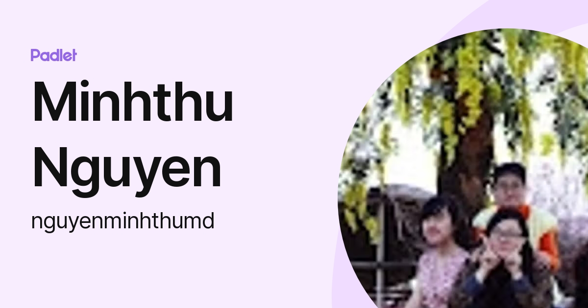 Minhthu Nguyen (nguyenminhthumd) profile | Padlet