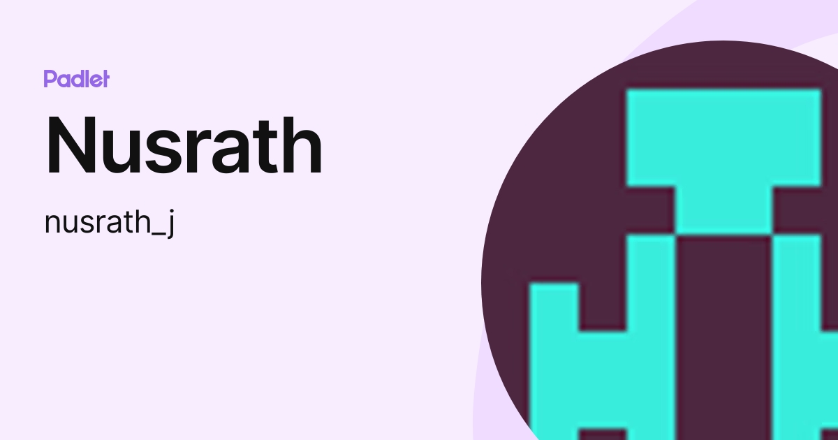 Nusrath (nusrath_j) profile | Padlet