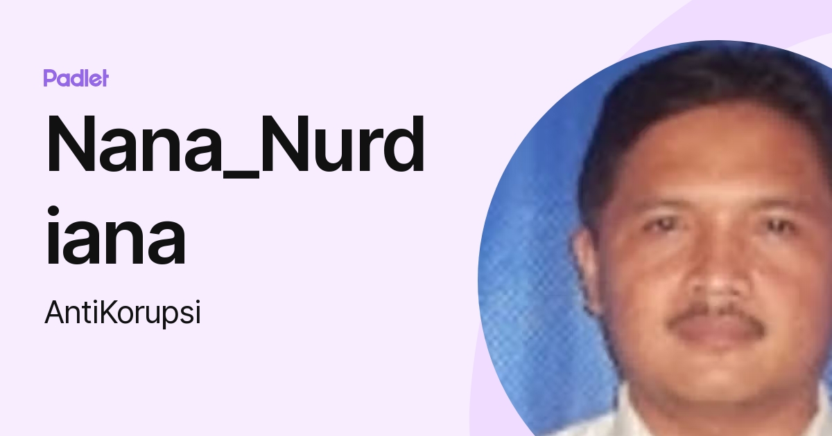Nana_Nurdiana (AntiKorupsi) profile | Padlet