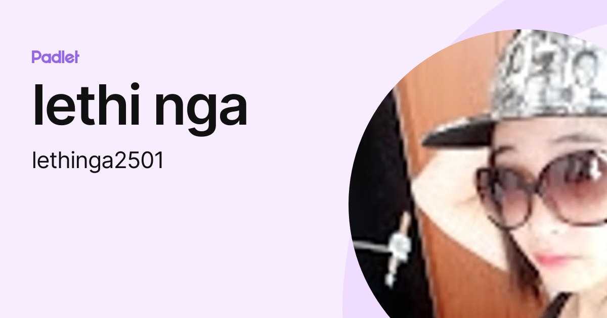 lethi nga (lethinga2501) profile | Padlet