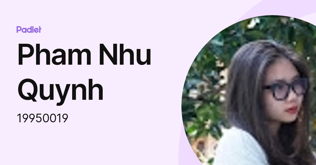 Pham Nhu Quynh (19950019) profile | Padlet