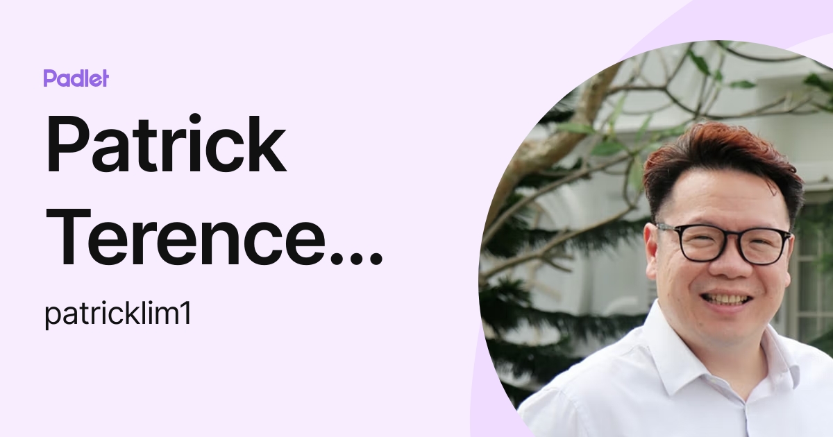 Patrick Terence Lim (patricklim1) profile | Padlet