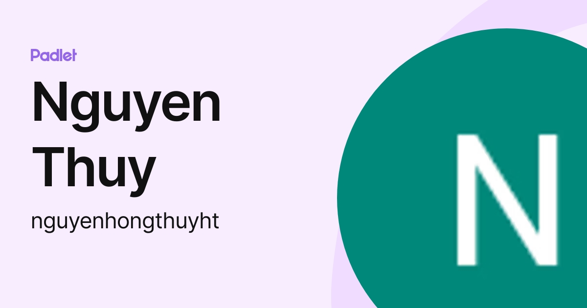 Nguyen Thuy (nguyenhongthuyht) profile | Padlet