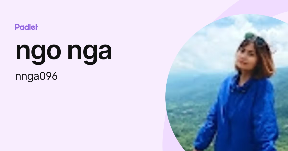ngo nga (nnga096) profile | Padlet
