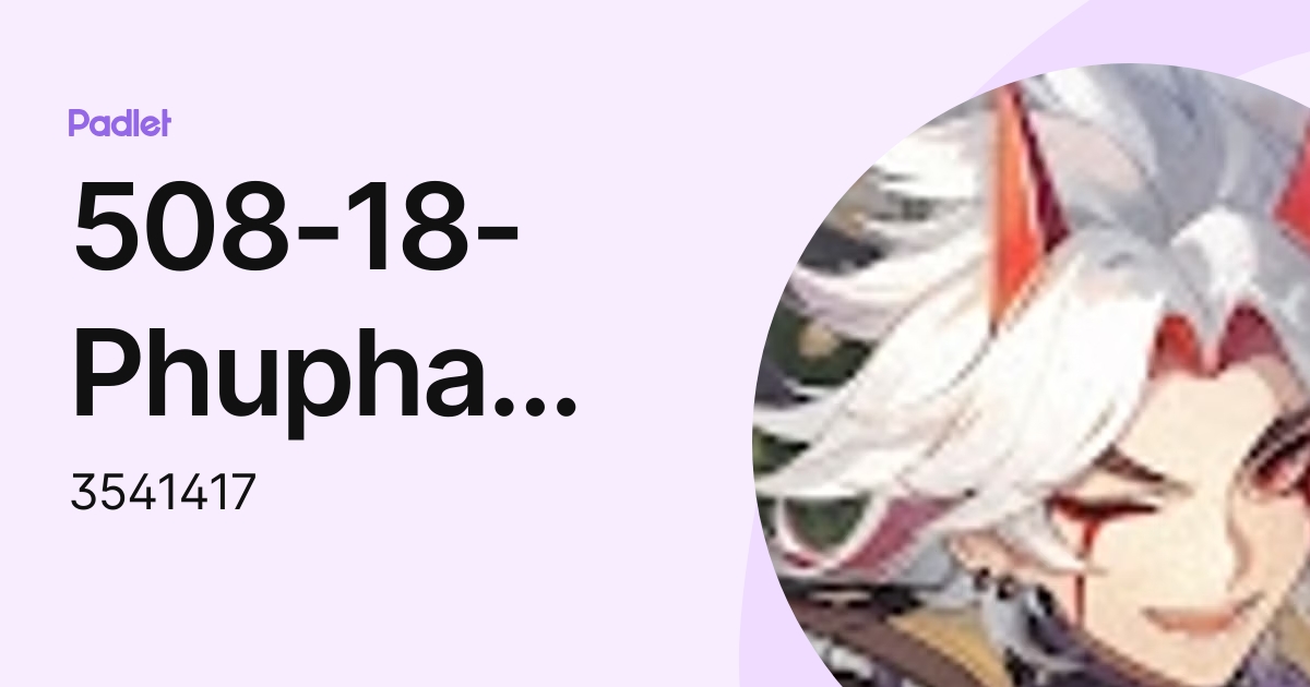 508-18-Phupha Thawonruangrit (3541417) profile | Padlet