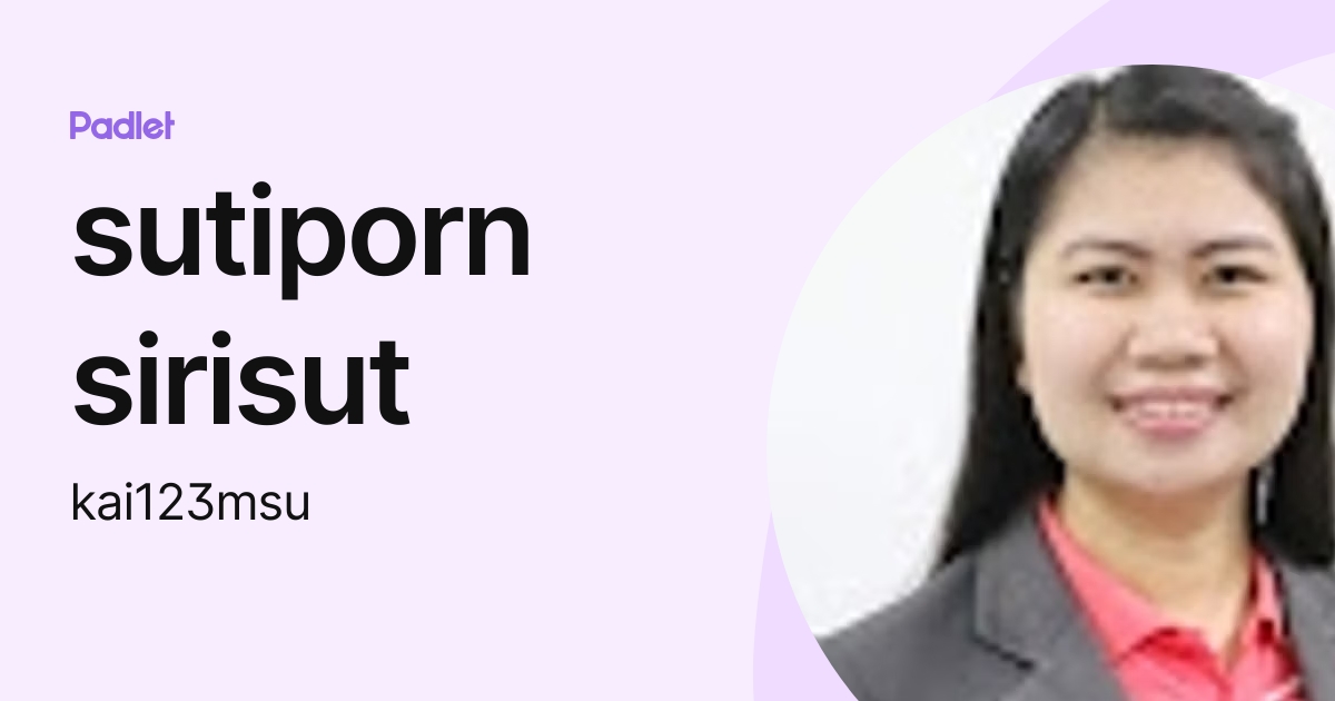 sutiporn sirisut (kai123msu) profile | Padlet