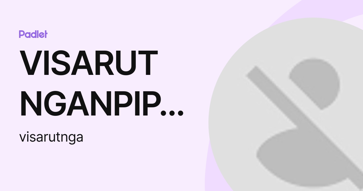 Visarut Nganpipatmongkon Visarutnga Profile Padlet