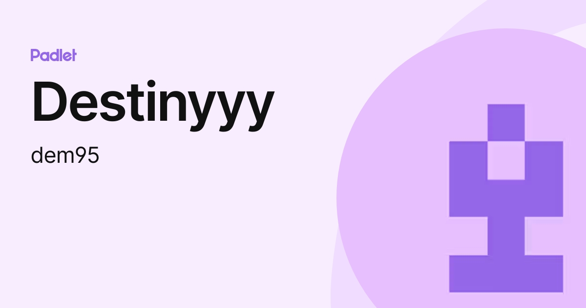 Destinyyy (dem95) profile | Padlet