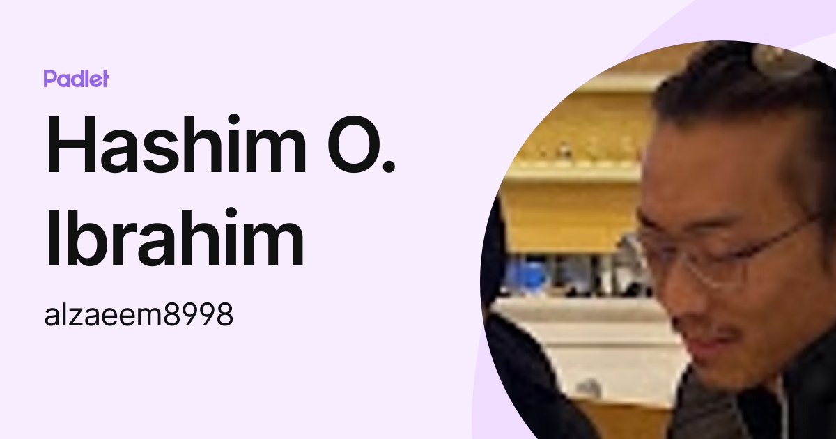 Hashim O. Ibrahim (alzaeem8998) profile | Padlet