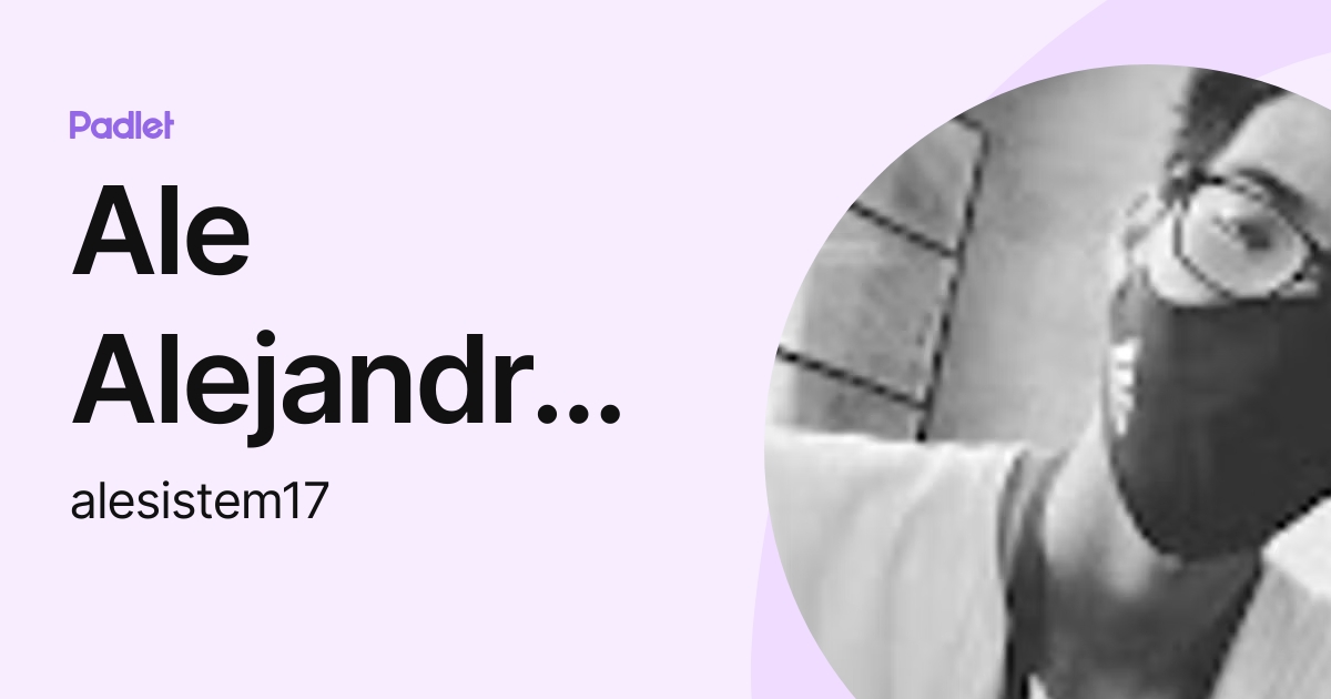 Ale Alejandro Albán (alesistem17) profile | Padlet