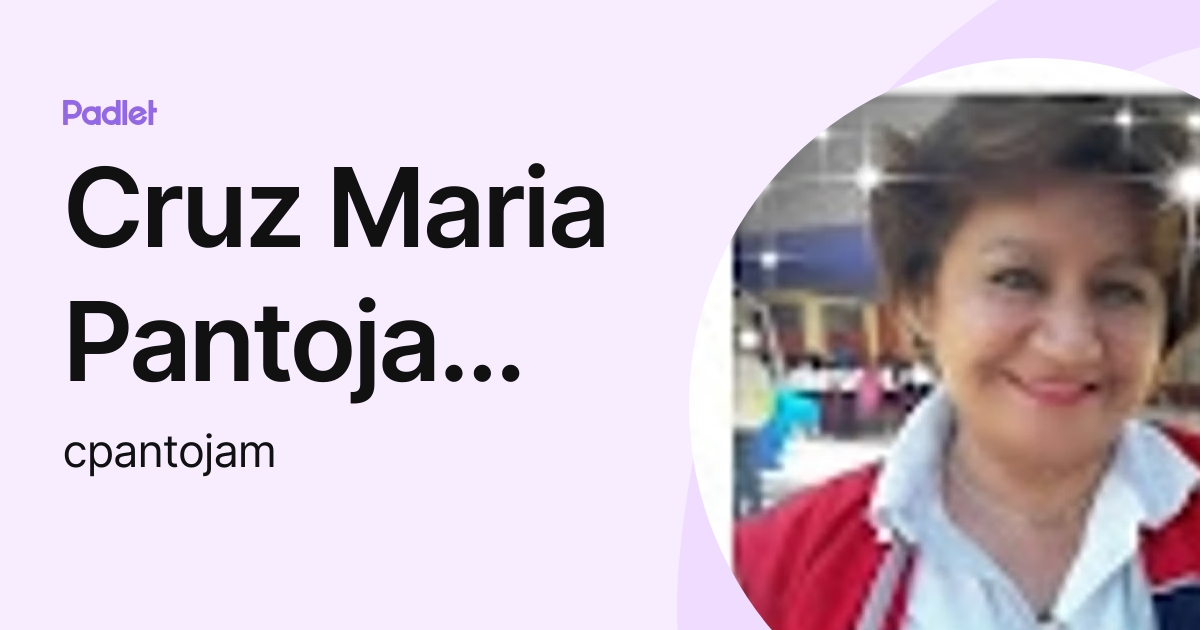Cruz Maria Pantoja Mori (cpantojam) profile | Padlet
