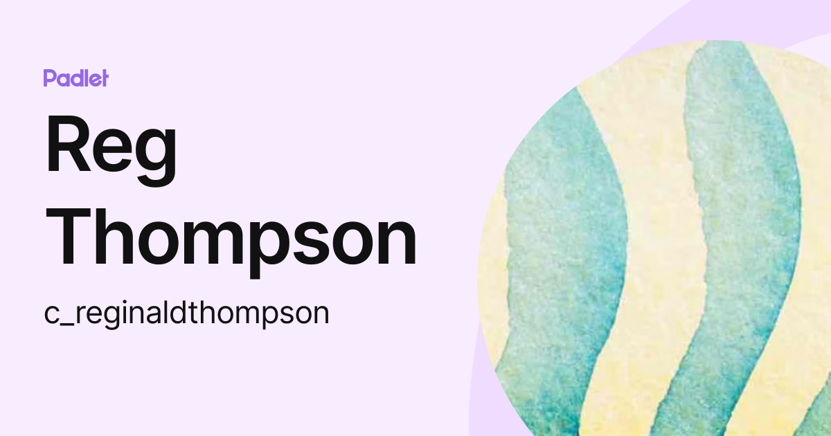 Reg Thompson (c_reginaldthompson) profile | Padlet