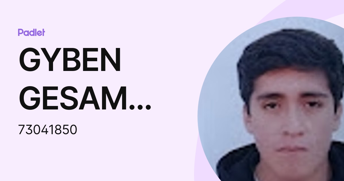GYBEN GESAM ESCOBAR LOAYZA (73041850) profile | Padlet