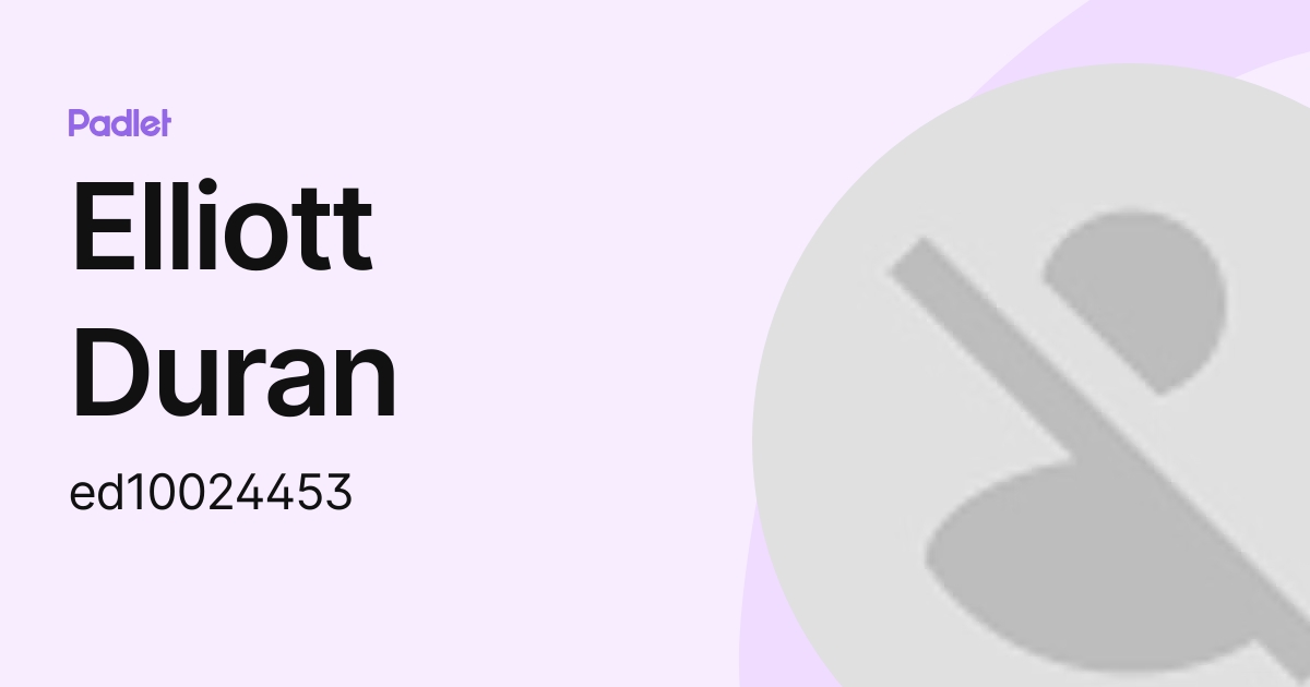 Elliott Duran (ed10024453) profile | Padlet
