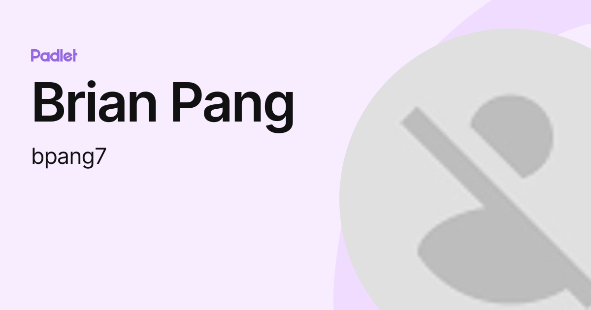 Brian Pang (bpang7) profile | Padlet