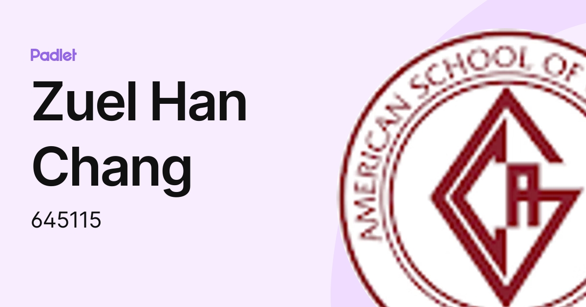 Zuel Han Chang (645115) profile | Padlet