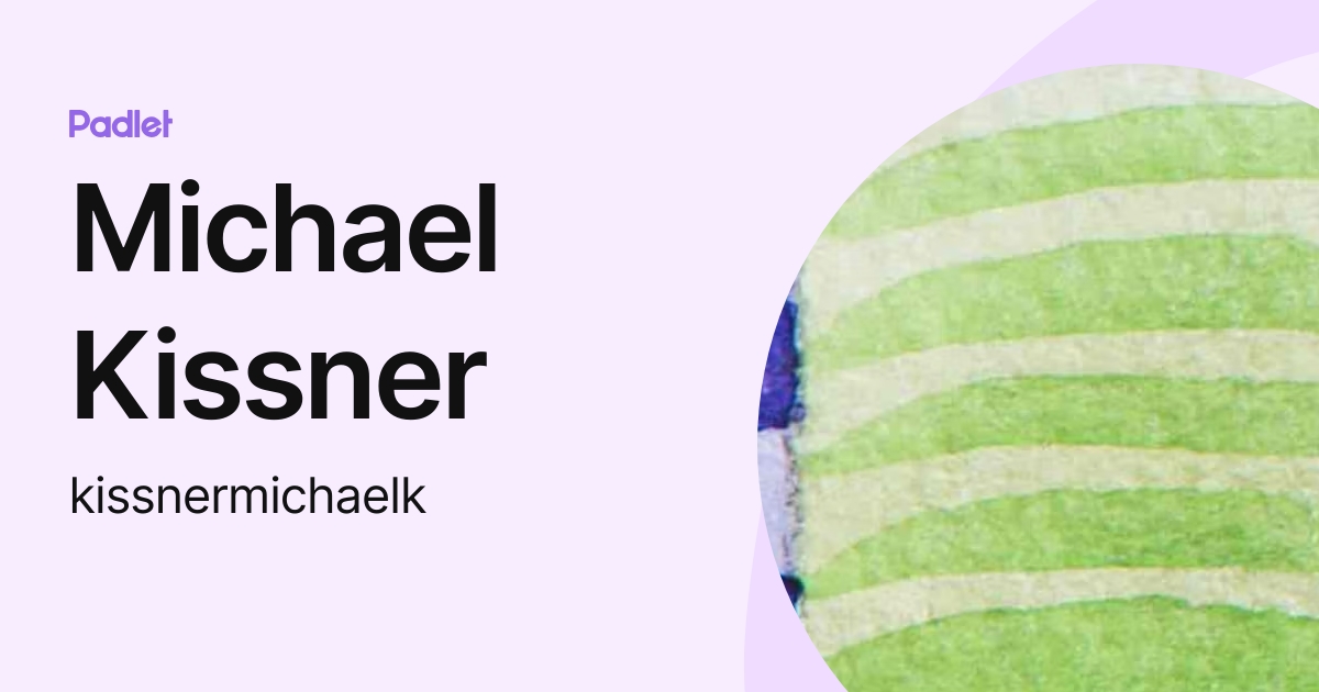 Michael Kissner (kissnermichaelk) profile | Padlet