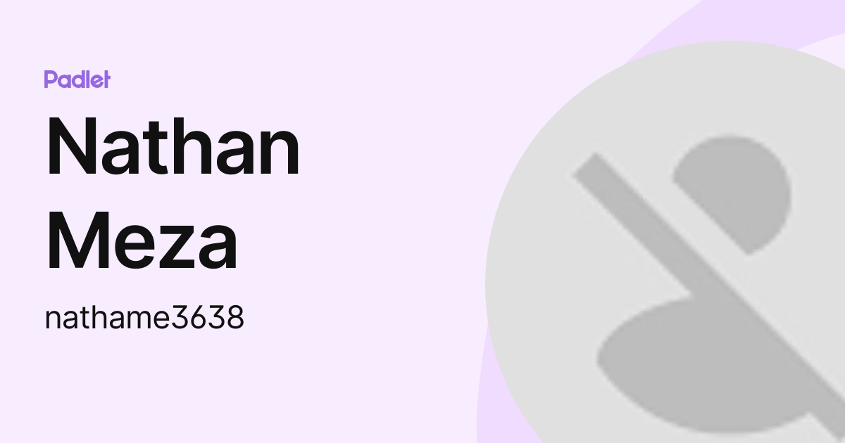 Nathan Meza (nathame3638) profile | Padlet