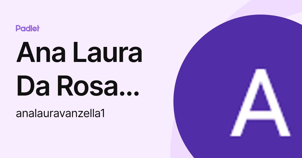 Ana Laura Da Rosa Vanzella (analauravanzella1) profile | Padlet