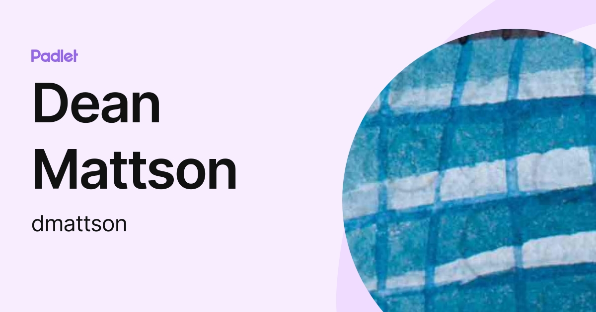 Dean Mattson (dmattson) profile | Padlet