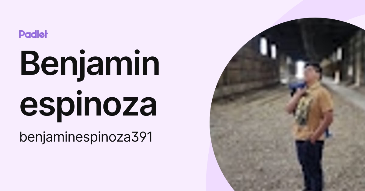 Benjamin espinoza (benjaminespinoza391) profile | Padlet