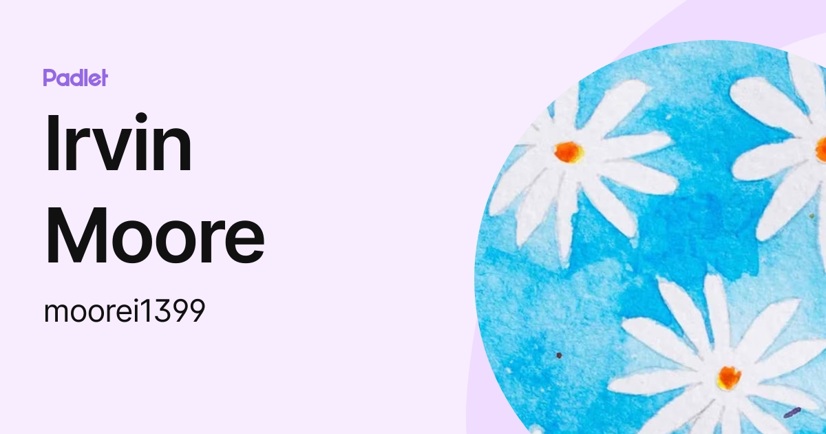 Irvin Moore (moorei1399) profile | Padlet