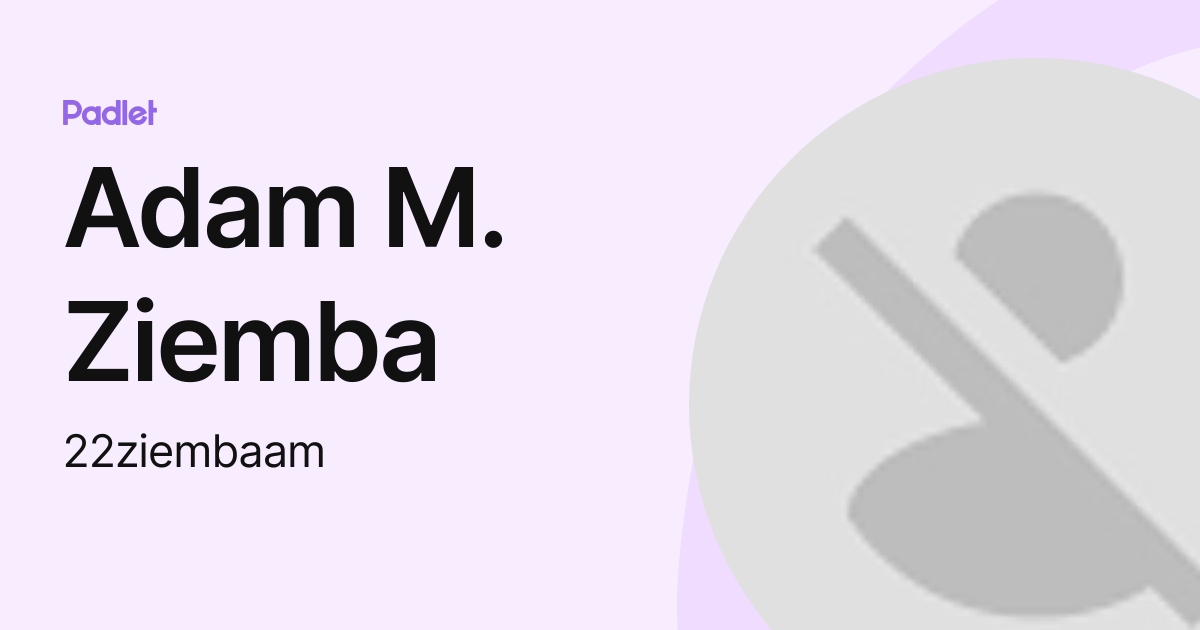 Adam M. Ziemba (22ziembaam) profile | Padlet