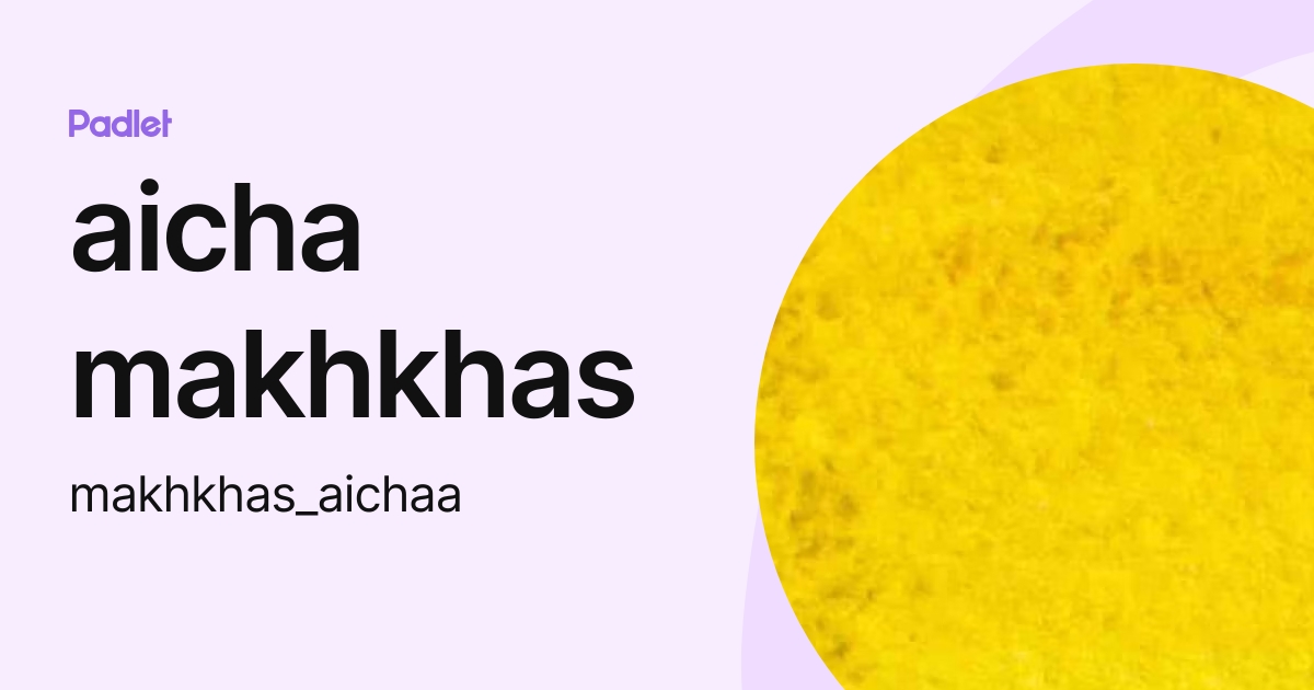 aicha makhkhas (makhkhas_aichaa) profile | Padlet