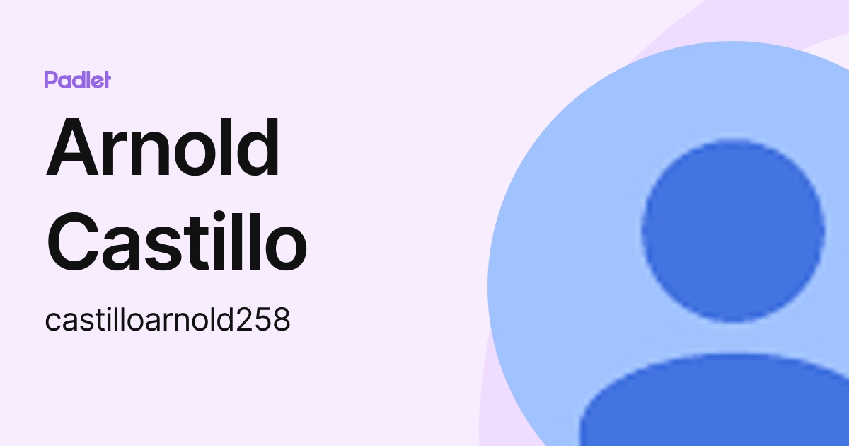 Arnold Castillo (castilloarnold258) profile | Padlet