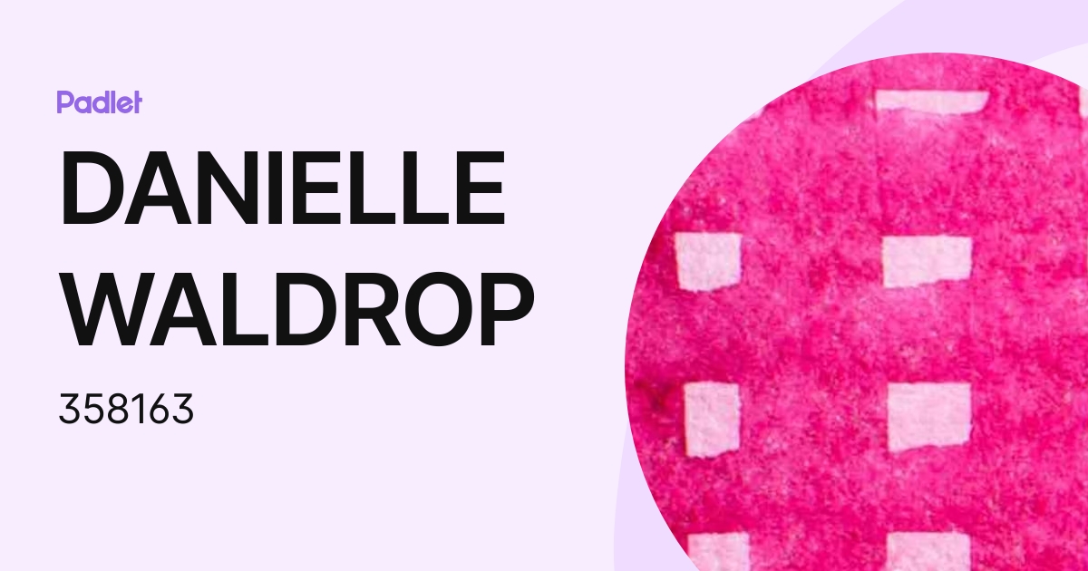 DANIELLE WALDROP (358163) profile | Padlet
