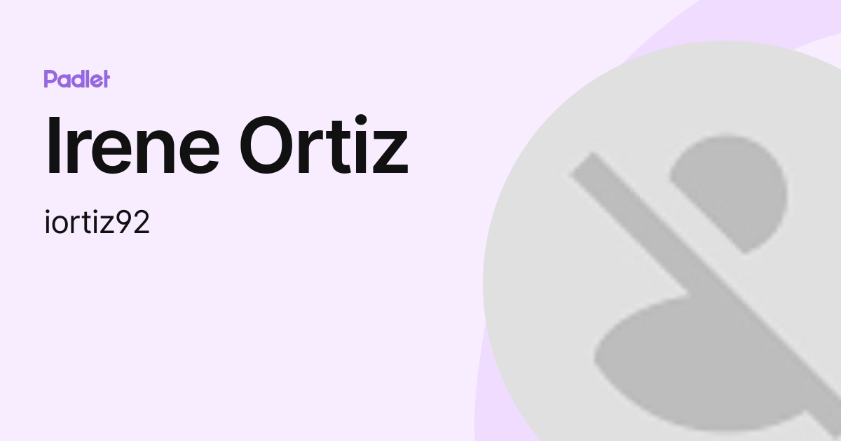 Irene Ortiz (iortiz92) profile | Padlet