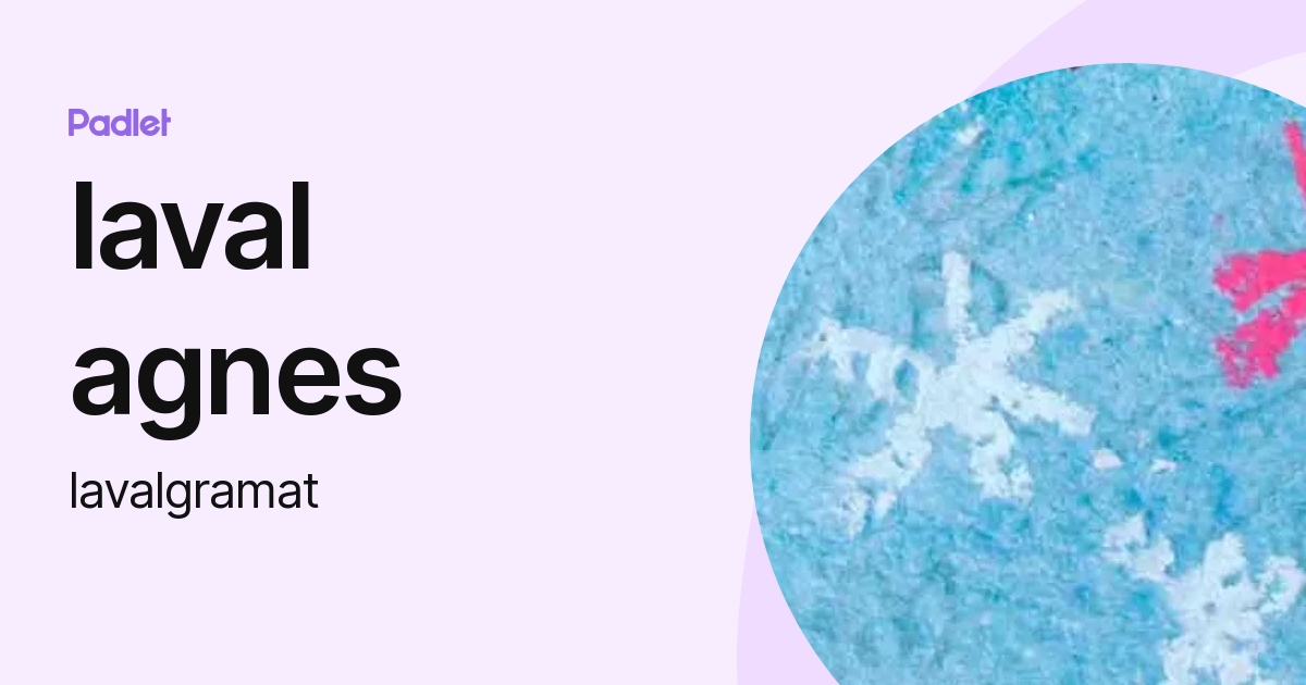 laval agnes (lavalgramat) profile | Padlet