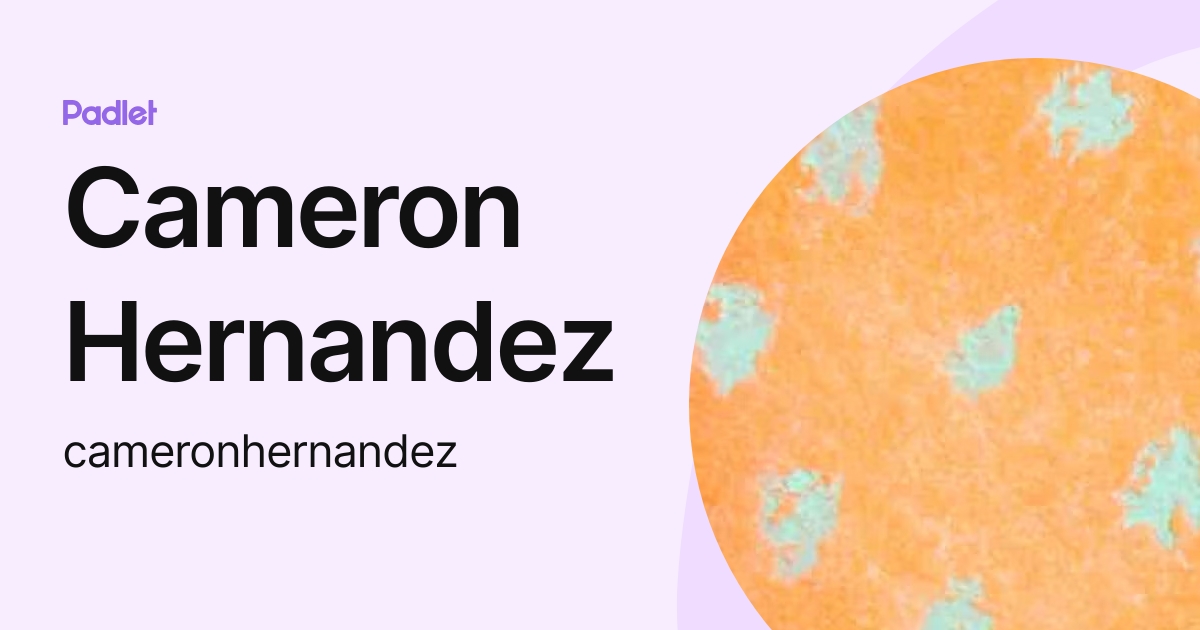 Cameron Hernandez Cameronhernandez Profile Padlet
