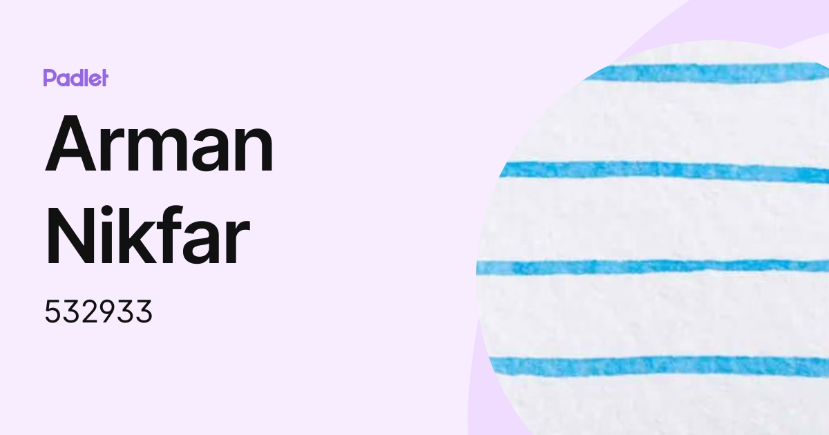 Arman Nikfar (532933) profile | Padlet