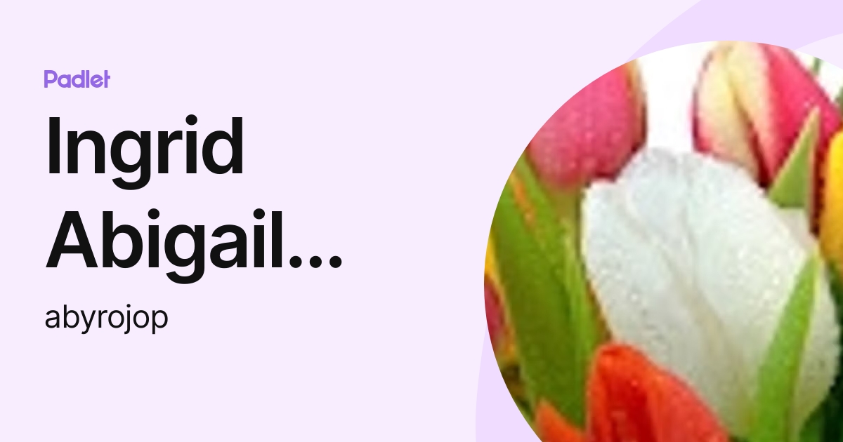 Ingrid Abigail Rojop (abyrojop) profile | Padlet