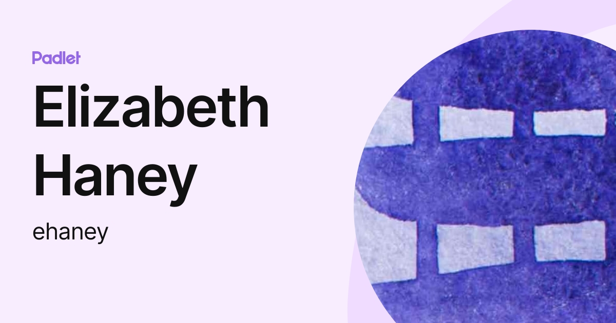 Elizabeth Haney (ehaney) profile | Padlet