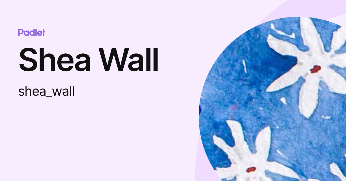 Shea Wall (shea_wall) profile | Padlet