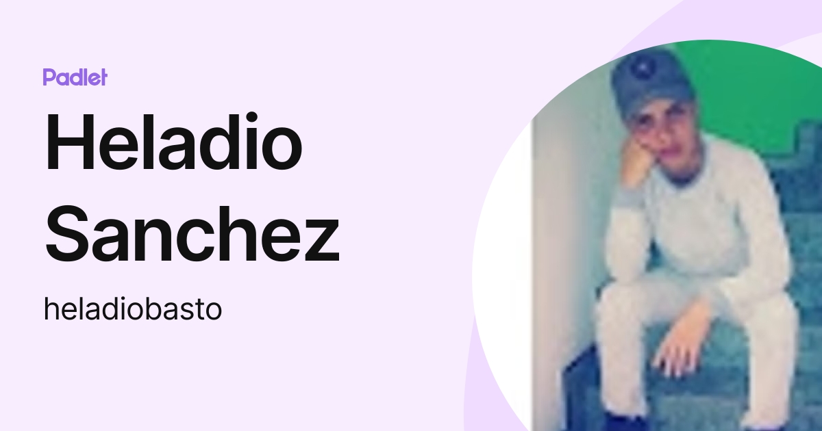 Heladio Sanchez (heladiobasto) profile | Padlet