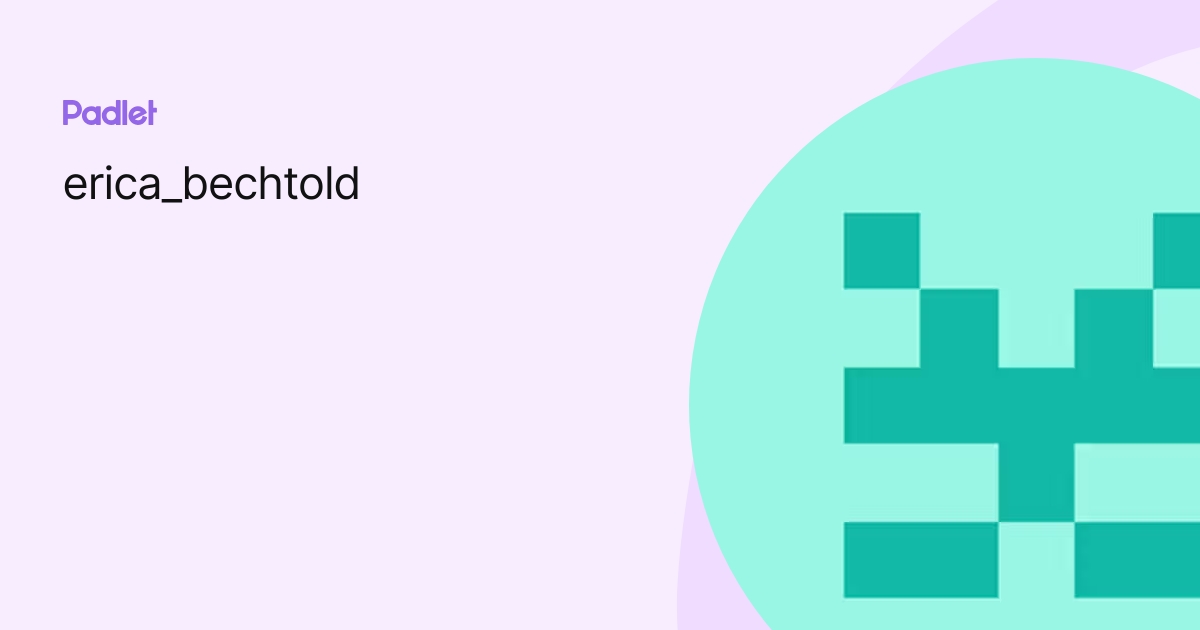 erica_bechtold profile | Padlet